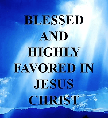 Blessed and Highly Favored One