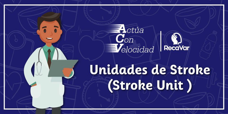 La importancia de las Unidades de stroke en el tratamiento de ACV (UTAC)