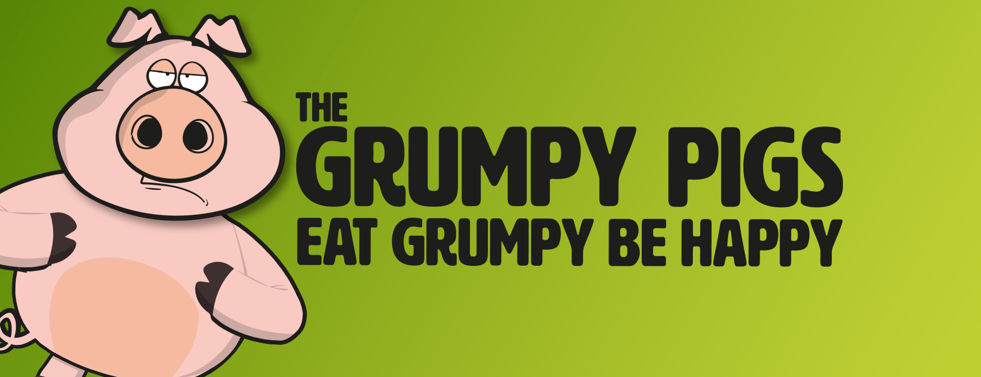 The Grumpy Pigs - Eat Grumpy Be Happy