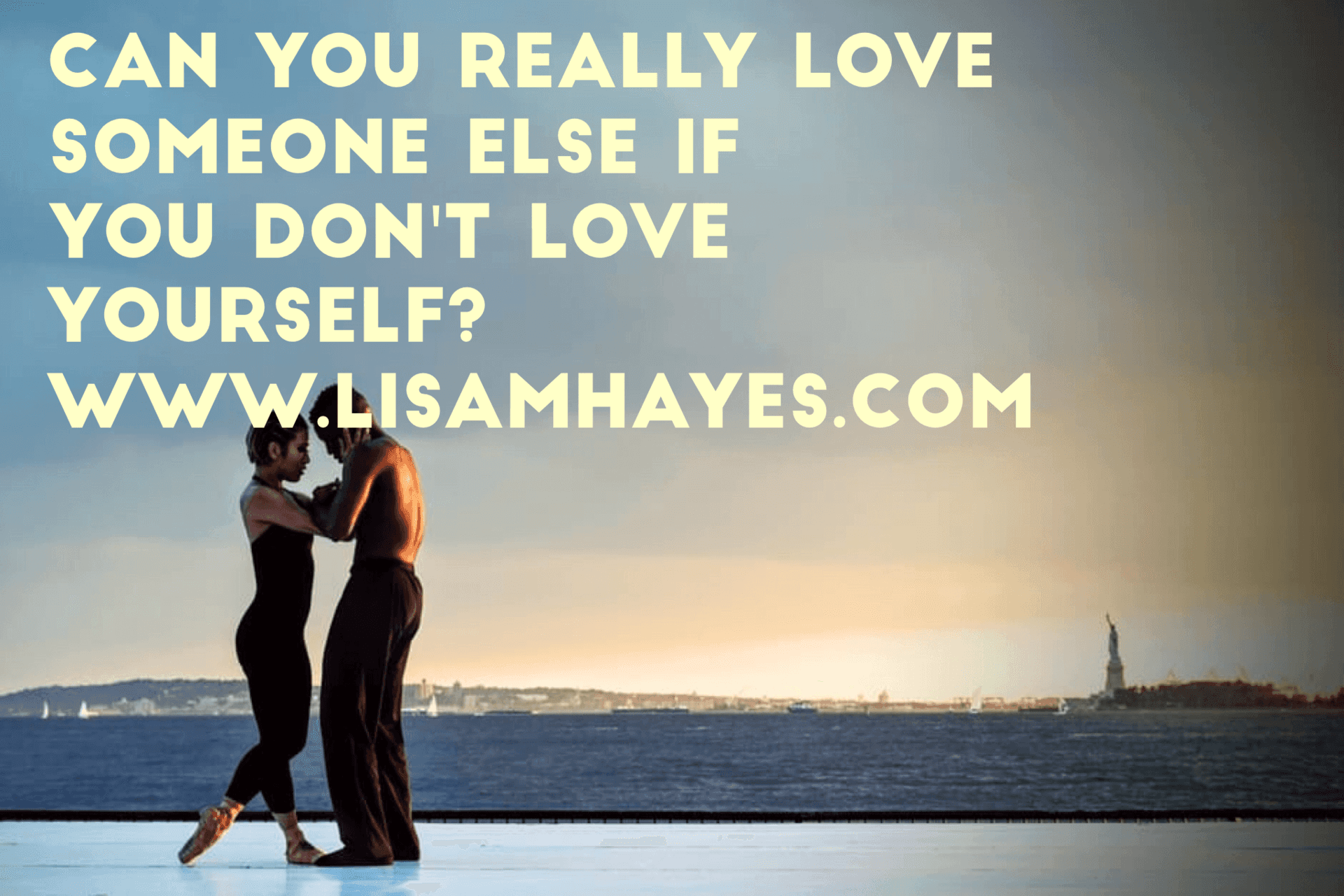 Can You Really Love Anyone Else If You Don’t Love Yourself?