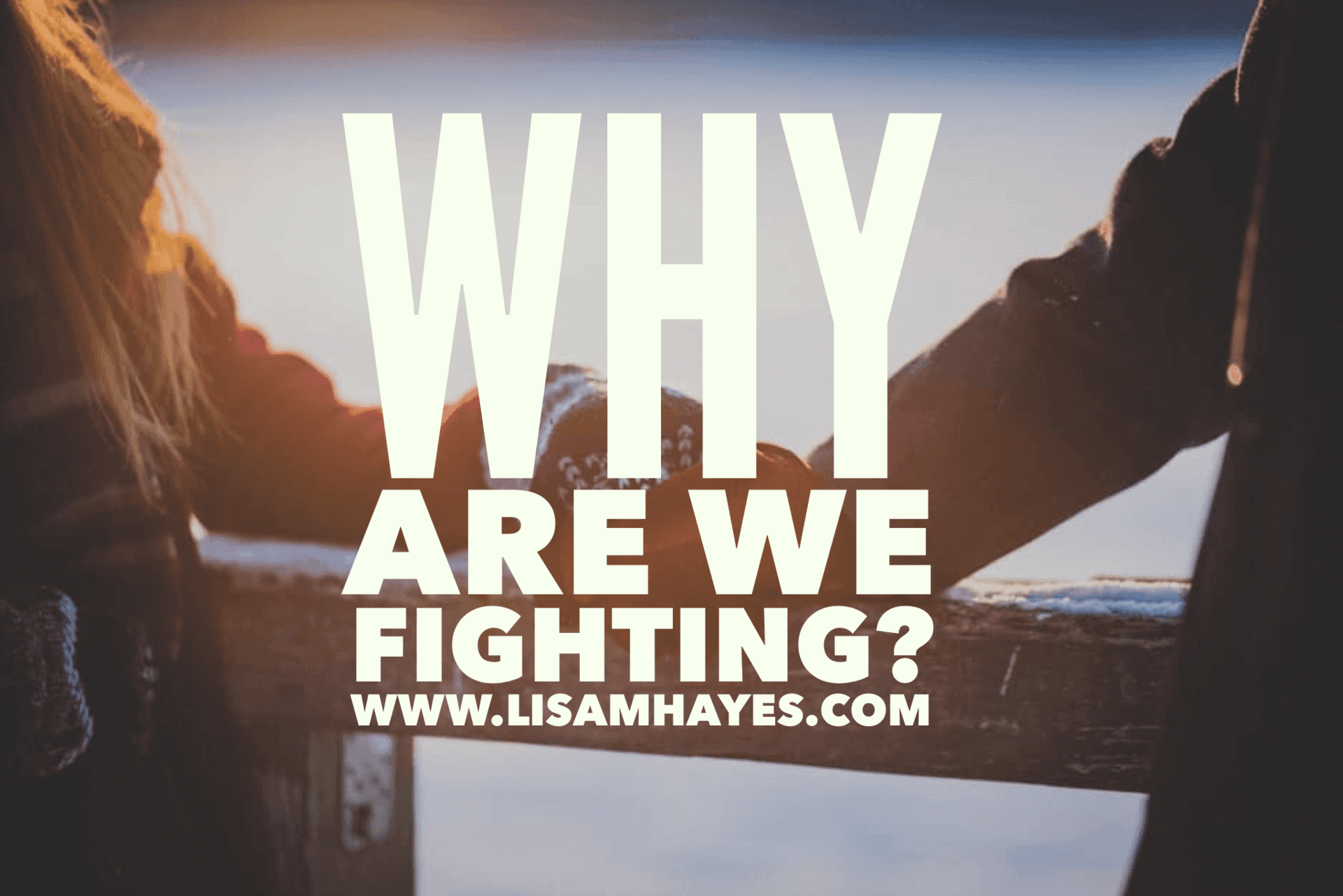 Why Are We Fighting?