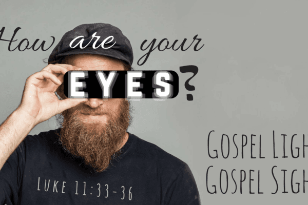 How Are Your Eyes Luke 11 33 36 how-are-your-eyes-luke-11-33-36